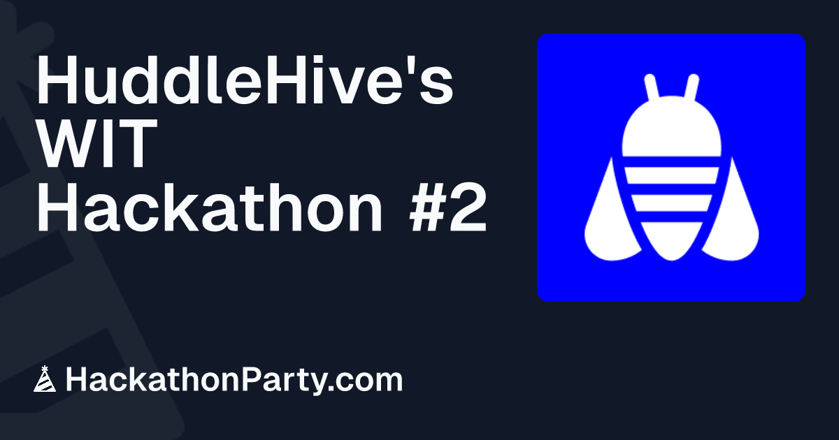 HuddleHive's WIT Hackathon #2 | HackathonParty